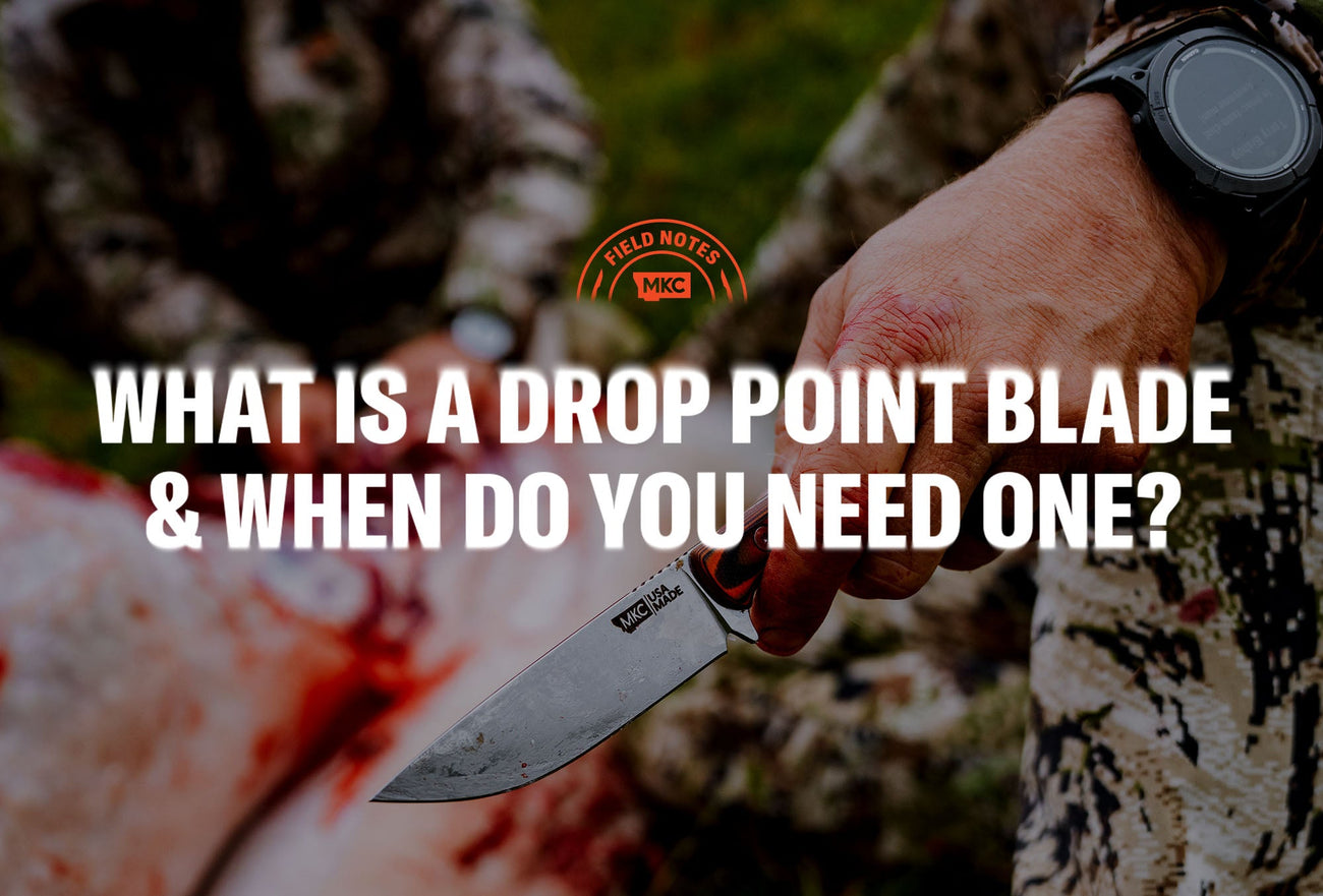 What Is a Drop Point Blade, and When Do You Need One?