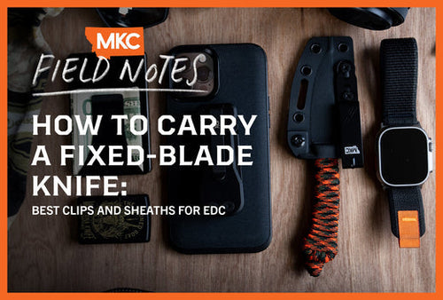How to Carry a Fixed-Blade Knife: Best Clips and Sheaths for EDC